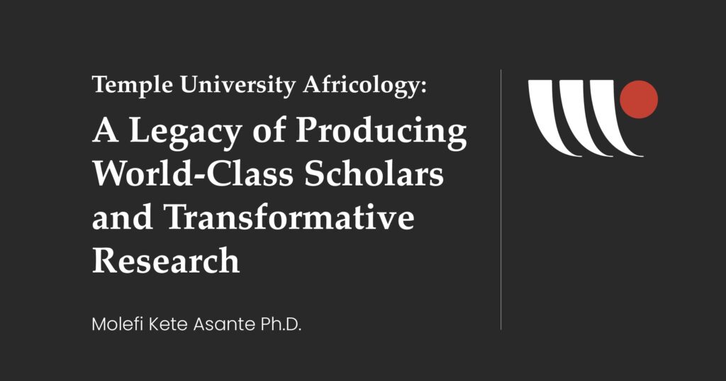 Temple University Africology: A Legacy of Producing World-Class Scholars and Transformative Research
