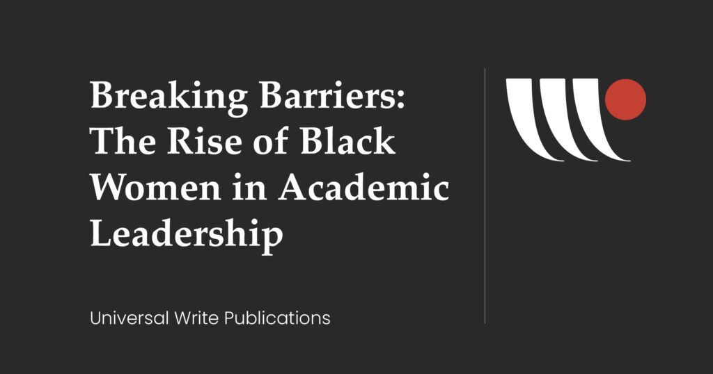 Breaking Barriers: The Rise of Black Women in Academic Leadership